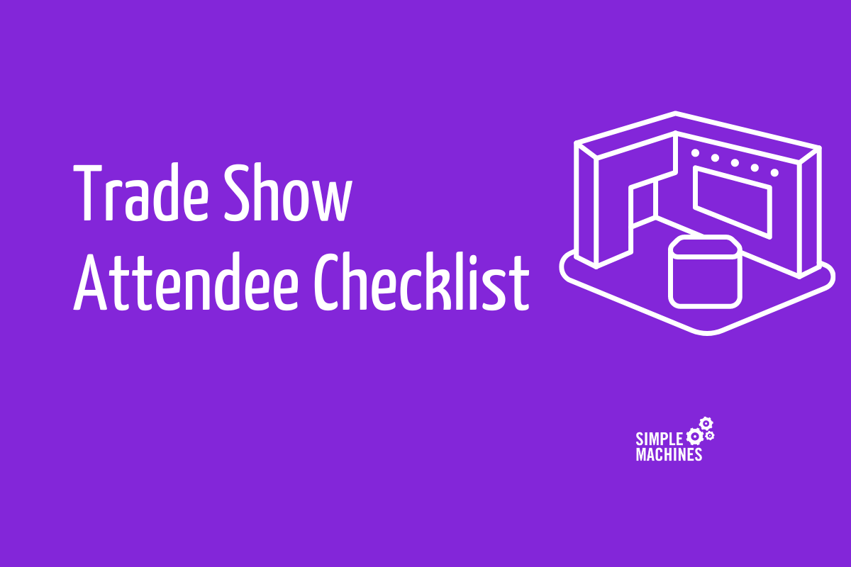 Trade Show Attendee Checklist | Simple Machines Marketing